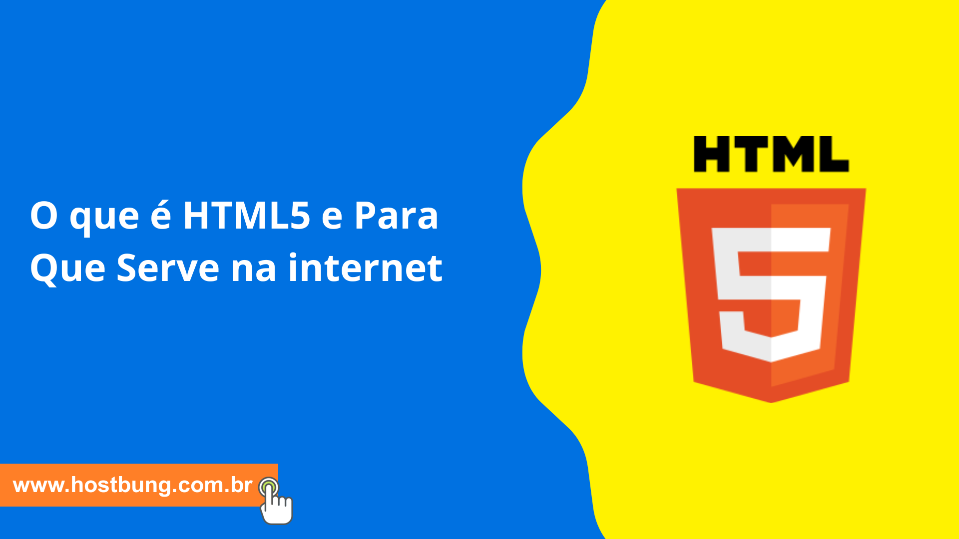O que é HTML5 e Para Que Serve na internet - hostbung